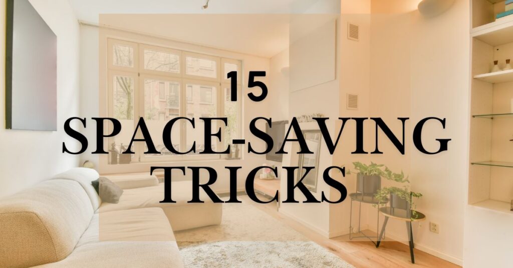 The 15 Best Space Saving Tricks For Small Space Living